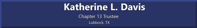 Katherine L. Davis, Chapter 13 Trustee
